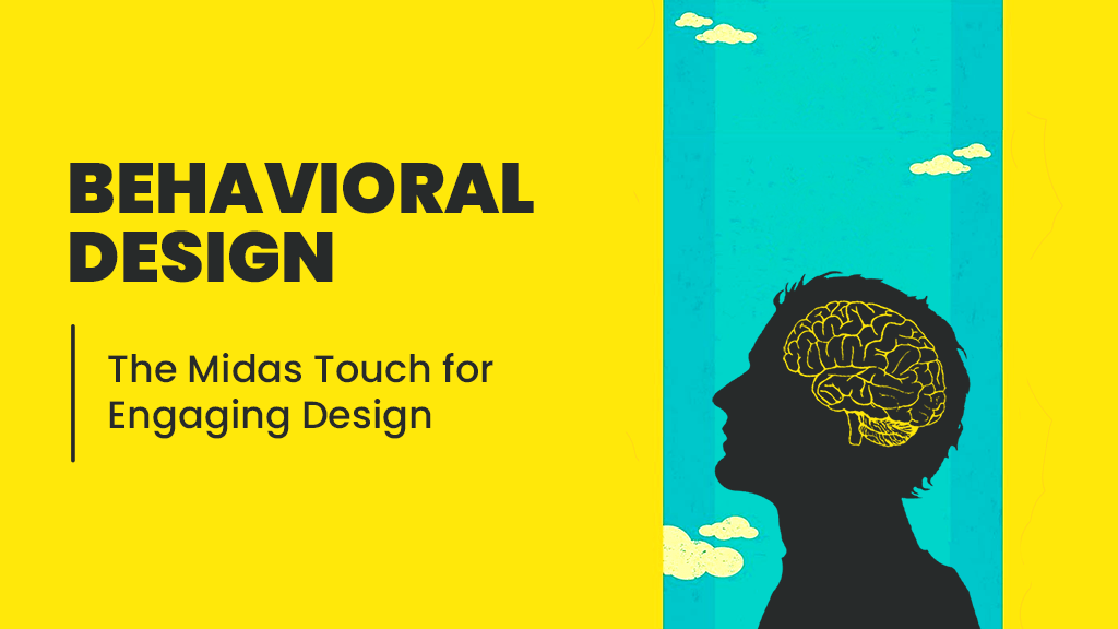 Behavioral Design The Midas Touch For Engaging Design Klizos Web