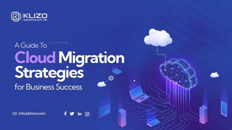 A Guide To Cloud Migration Strategies For Business Success - Klizos ... A Guide To Cloud Migration Strategies For Business Success - Klizos ...